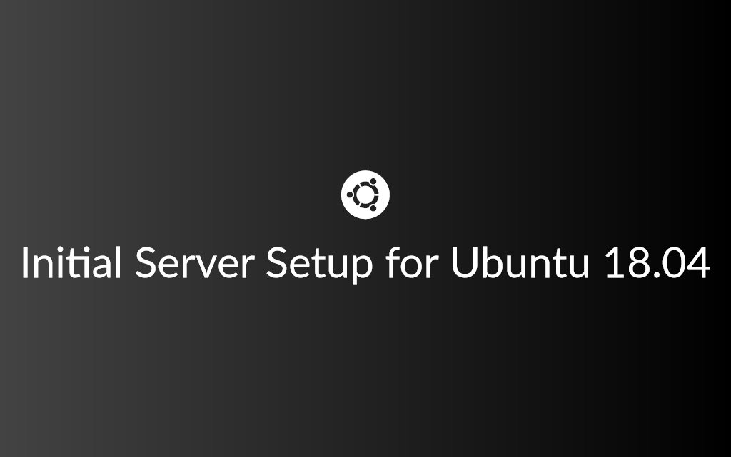 Initial Server Setup For Ubuntu 18 04 BinaryNoon